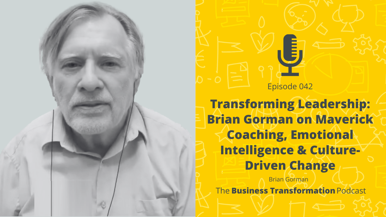 Transformational Leadership with Brian Gorman: Maverick Coaching, Emotional Intelligence ...