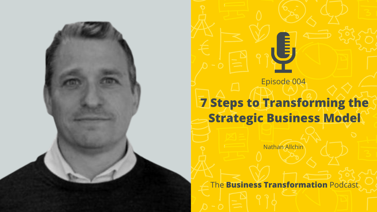 Nathan Allchin-7 Steps to Transforming the Strategic Business Model ...